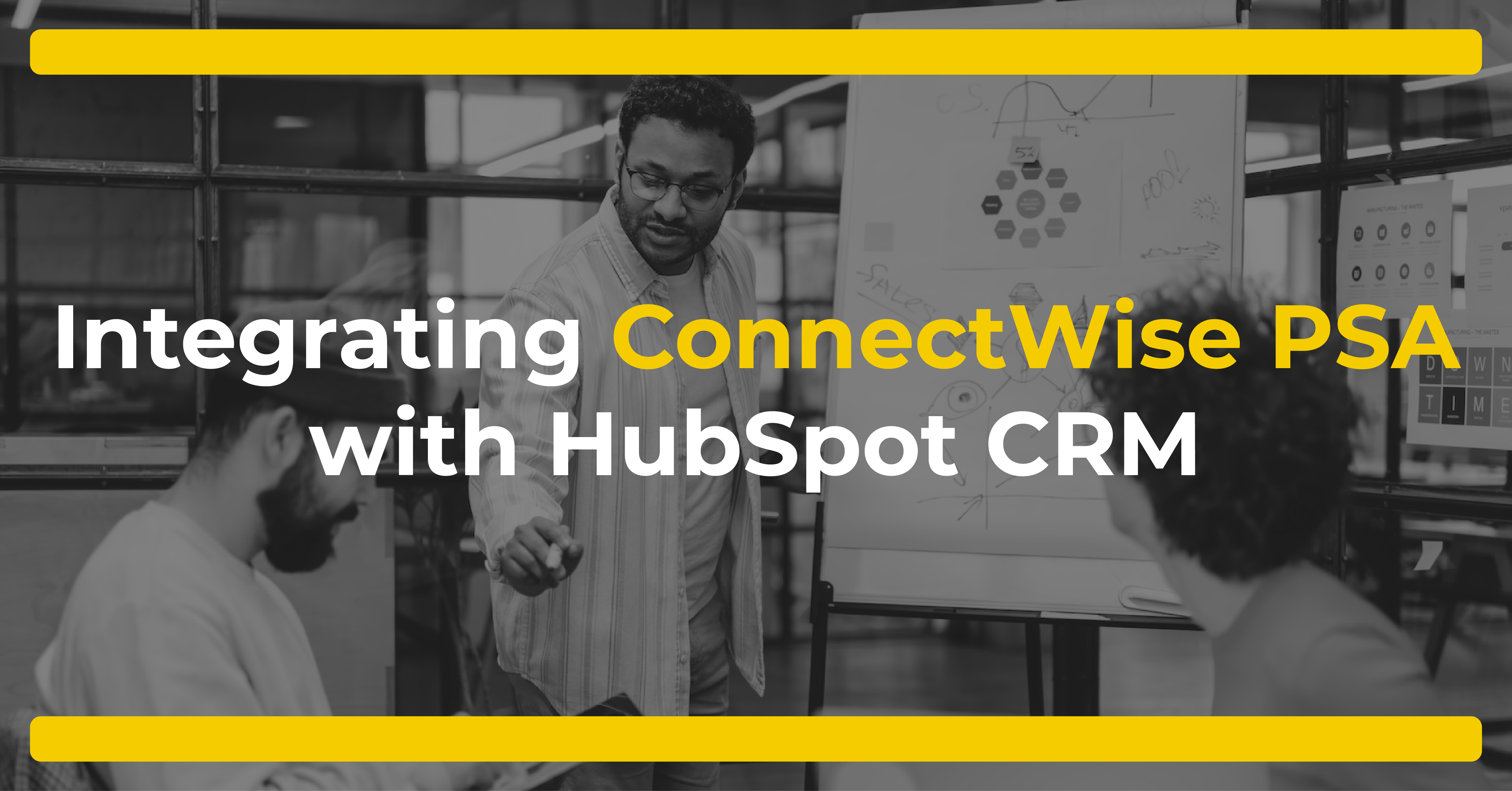 Integrating ConnectWise PSA with HubSpot CRM